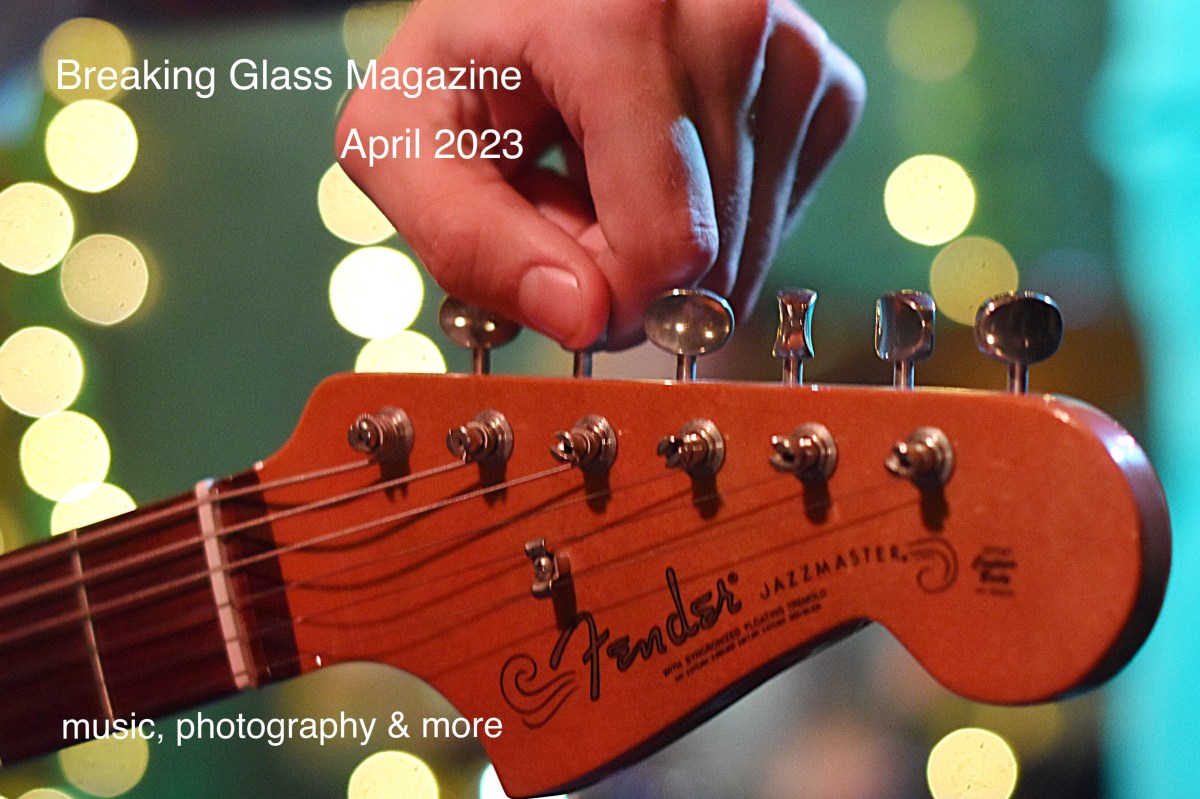 Breaking Glass Magazine – April 2023 – Breaking Glass Magazine